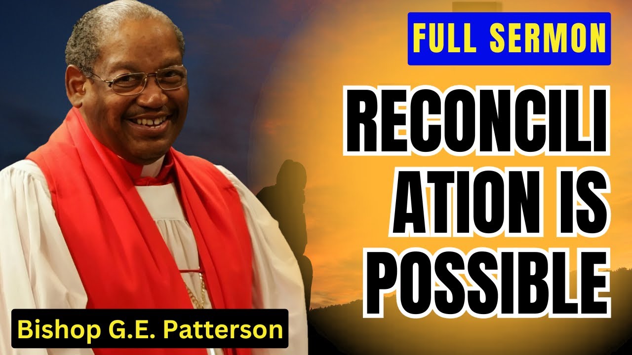 Bishop G.E. Patterson Sermon - Reconciliation Is Possible - YouTube