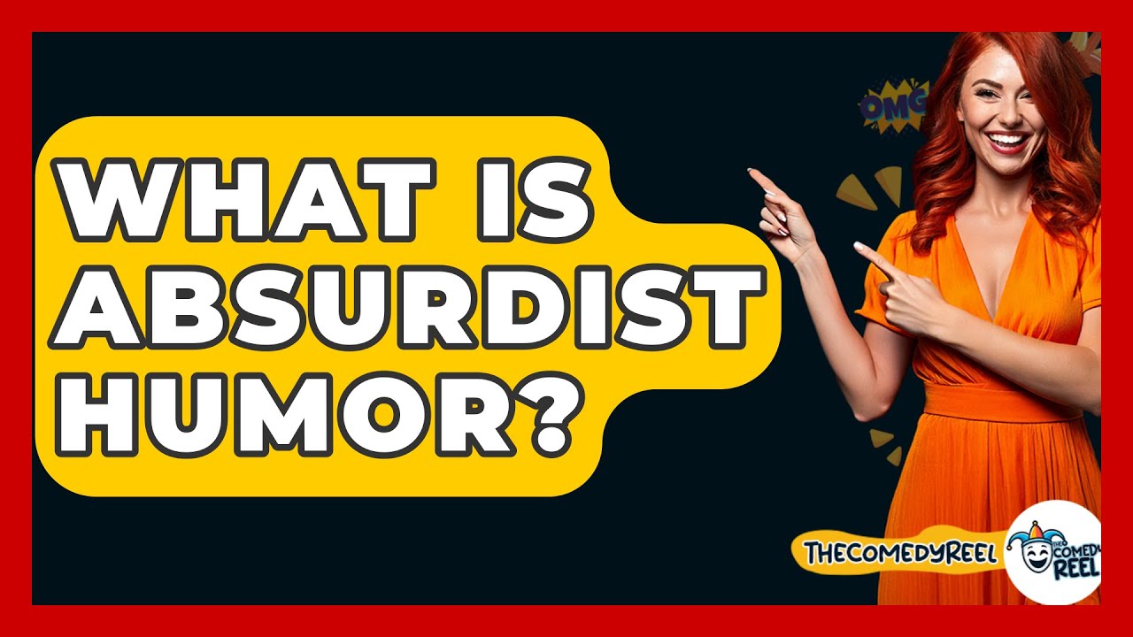What Is Absurdist Humor The Comedy Reel YouTube what-is-absurdist-humor-the-comedy-reel-youtube