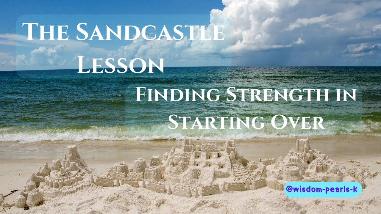 The Sandcastle Lesson - Finding Strength In Starting Over - YouTube