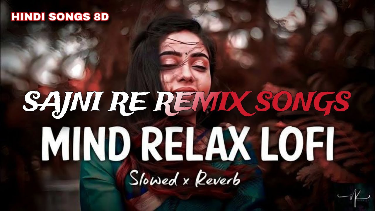 Sajni re remix songs🎵mashup songs|| HINDI SONGS 8D | #bollywood # ...