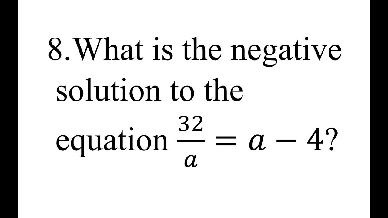 8 What Is The Negative Solution To The Equation 32 a a 4 YouTube