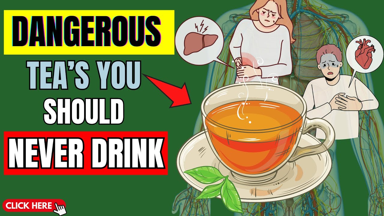 You Need To Know : 7 Most Dangerous Tea's You Should Never Drink - YouTube