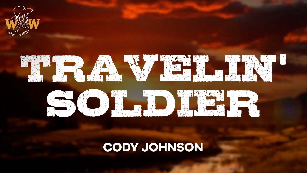 Cody Johnson - Travelin' Soldier (Lyrics) - YouTube