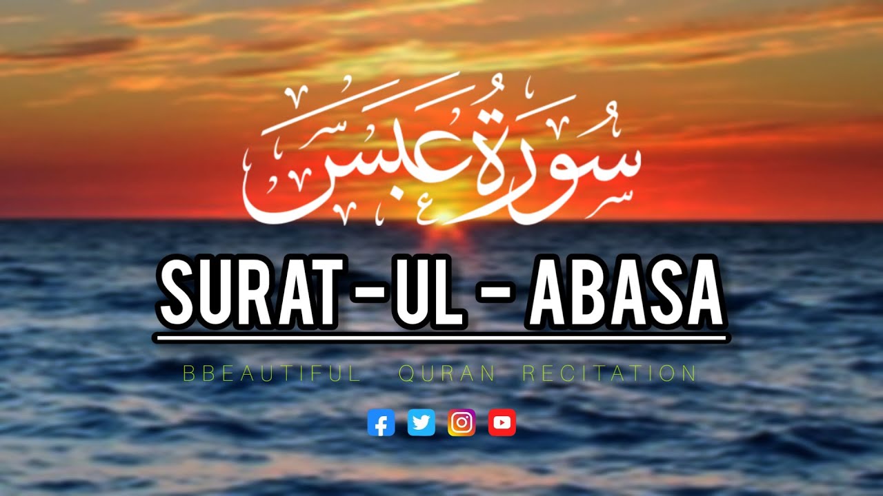 Surah Al Abasa _ Full (4K) _ Heart Touching Recitation _ Islamic Vibes ...