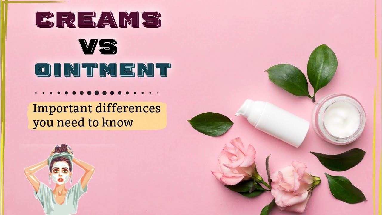 Ointments and Cream Difference| Cream vs Ointment| semisolid dosage ...