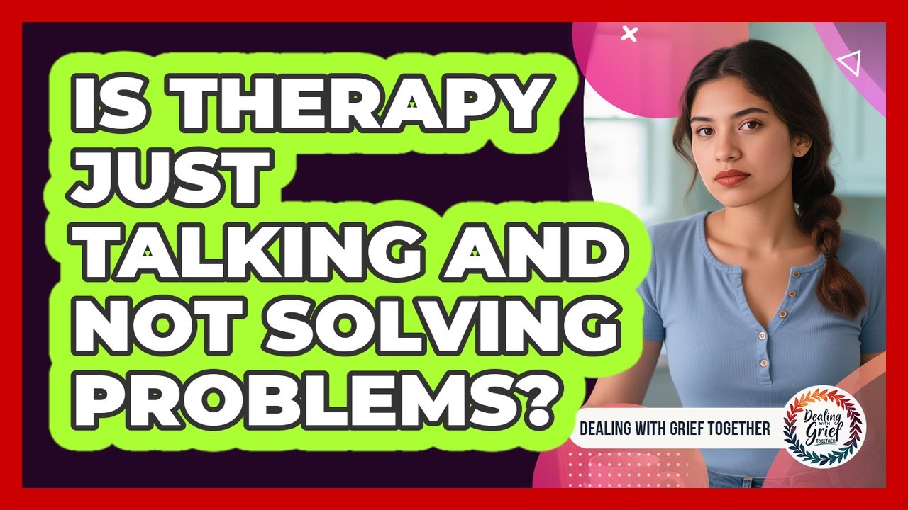 Is Therapy Just Talking And Not Solving Problems? - YouTube