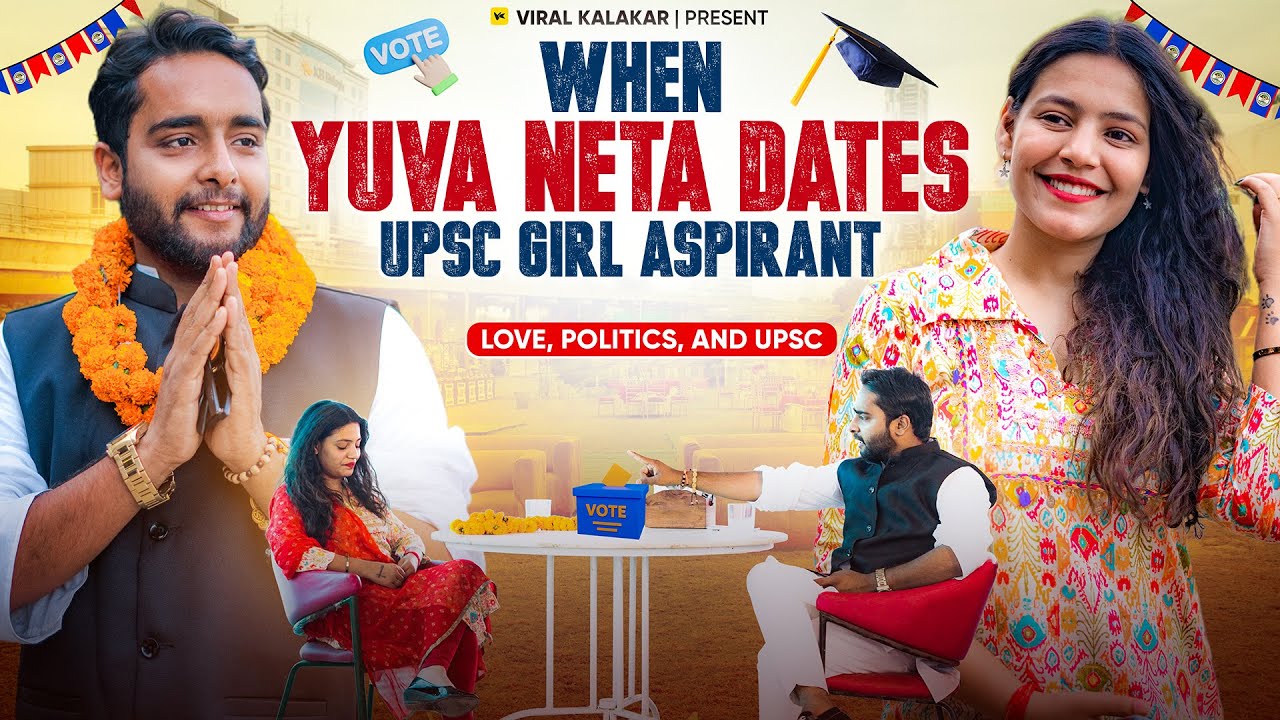When Yuva Neta Dates UPSC Girl Aspirant || Love, Politics, Upsc ...