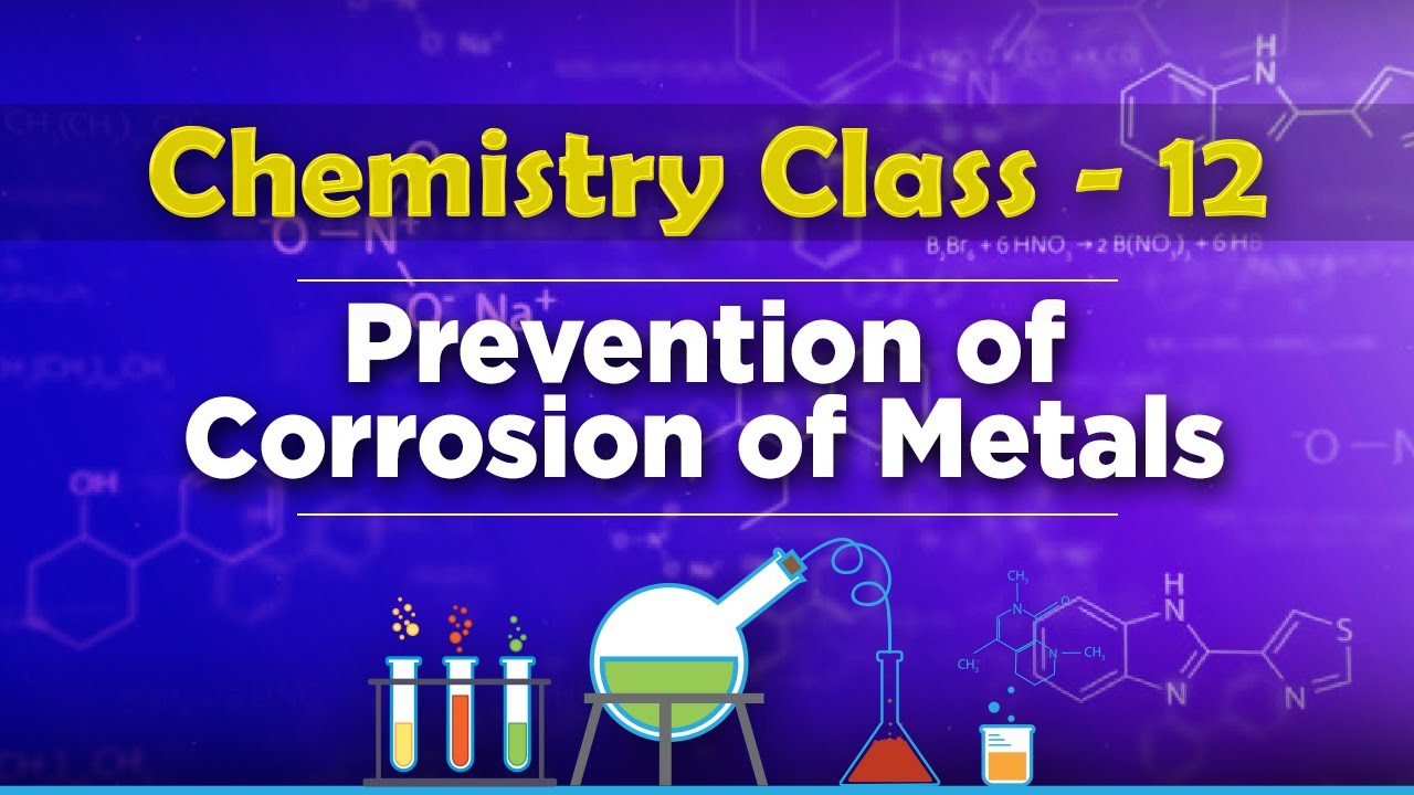 Prevention of Corrosion of Metals - Electrochemistry - Chemistry Class ...