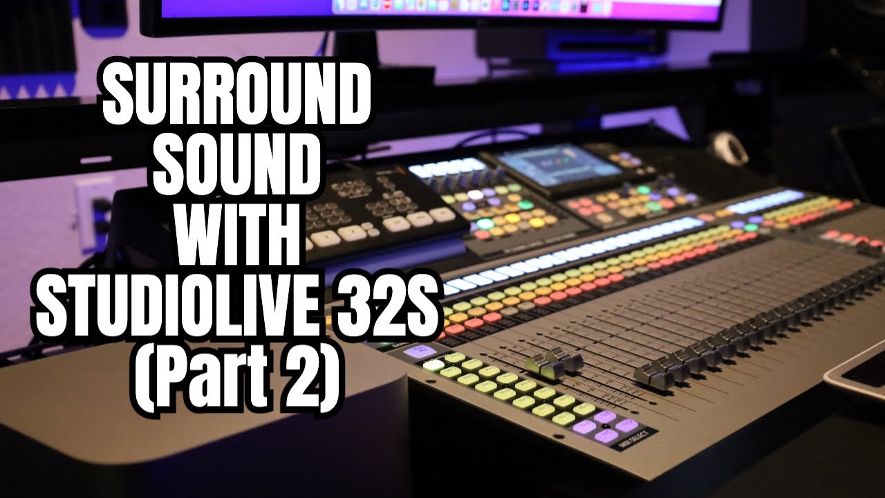 Mixing Surround Sound with PreSonus StudioLive 32S (Part 2) - YouTube