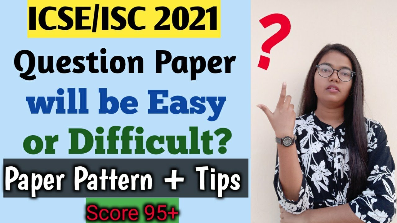 ICSE/ISC 2021 | Question Paper will be Easy or Difficult? | All About ...