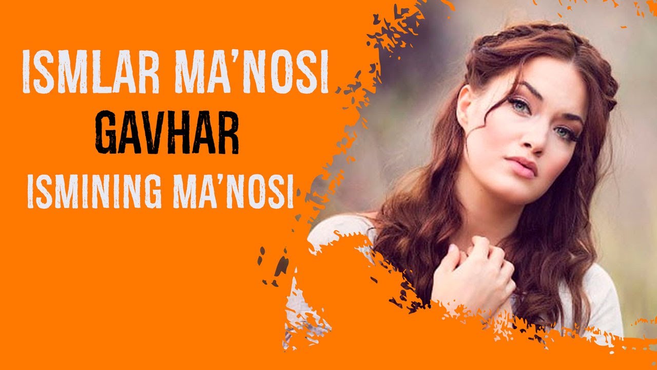 Ismlar Ma'nosi Gavhar Ismining manosi - YouTube