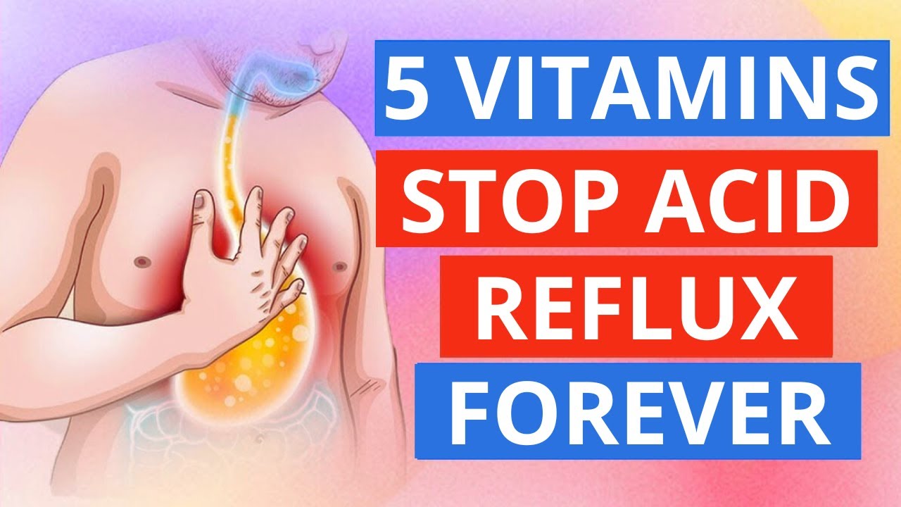5 Vitamins To Stop ACID REFLUX Naturally - How to STOP acid reflux ...