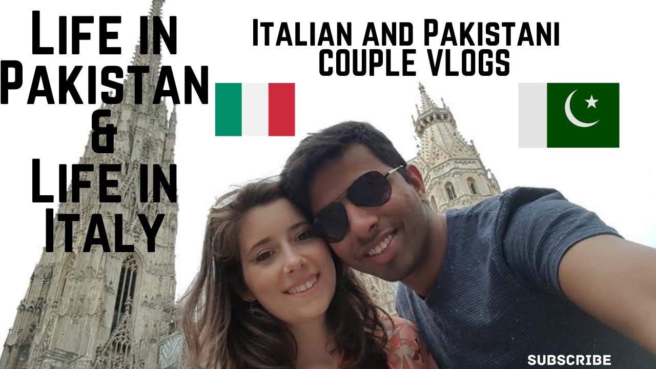 Italian + Pakistani Couple| Our Life in Pakistan & Italy |Our First ...