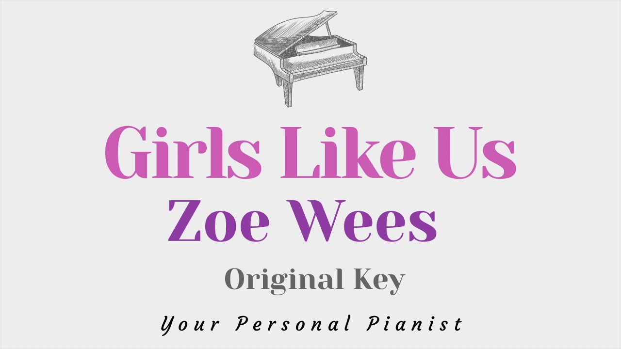 Girls Like Us - Zoe Wees (Original Key Karaoke) - Piano Instrumental ...