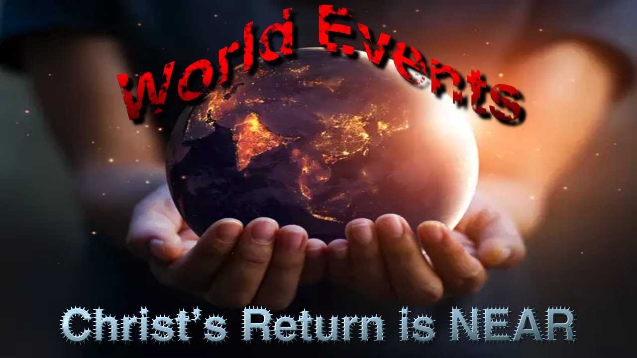 World Events Show Christs return is NEAR - YouTube