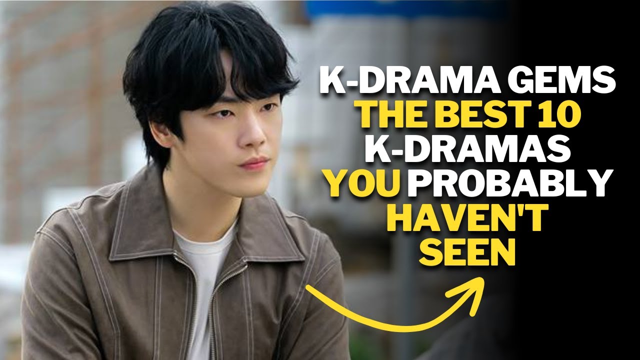 K-Drama Gems: The Best 10 K-Dramas You Probably Haven't Seen - YouTube