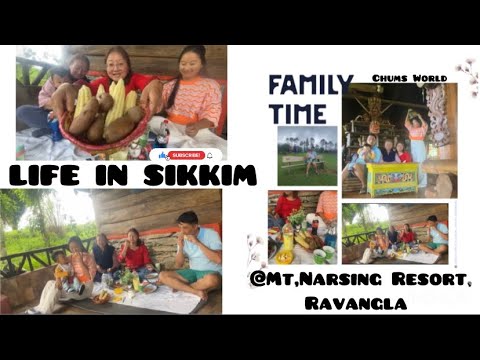 LIFE IN SIKKIM | FAMILY OUTING @Mt.Narsing Resort @Ravangla @ChumsWorld ...