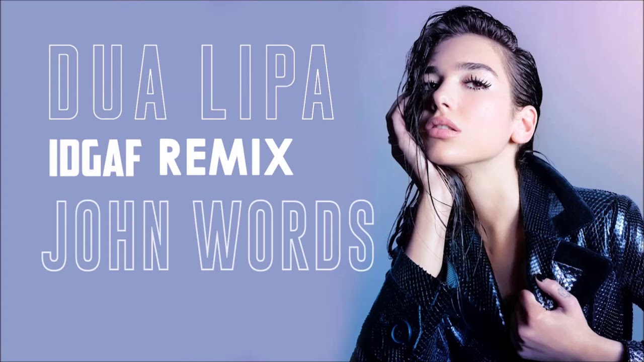 Dua Lipa - IDGAF (John Words Remix) - YouTube