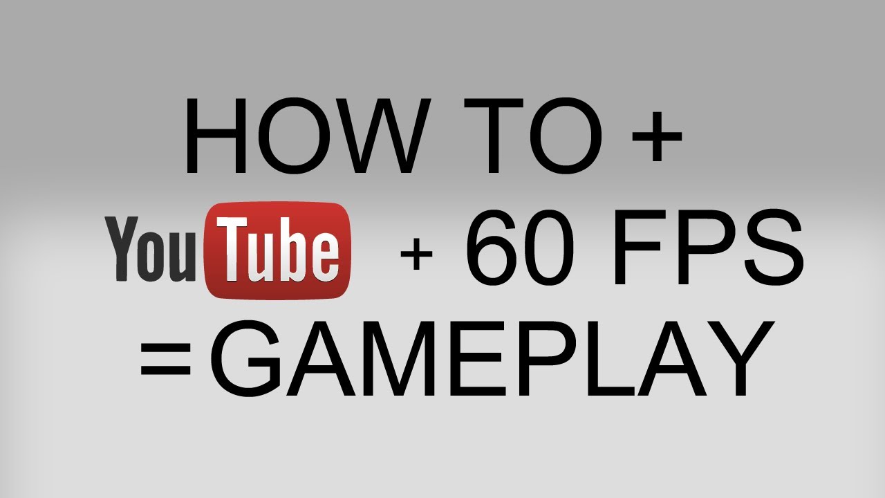 How to get/upload 60 FPS Gameplay on YouTube - [Oct,29,2014] - YouTube