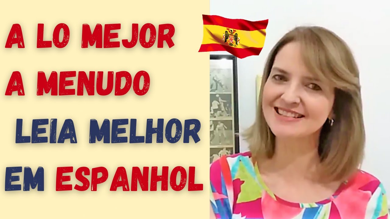O QUE SIGNIFICA A LO MEJOR? EXPRESSÕES PARA LER/FALAR MELHOR EM ...