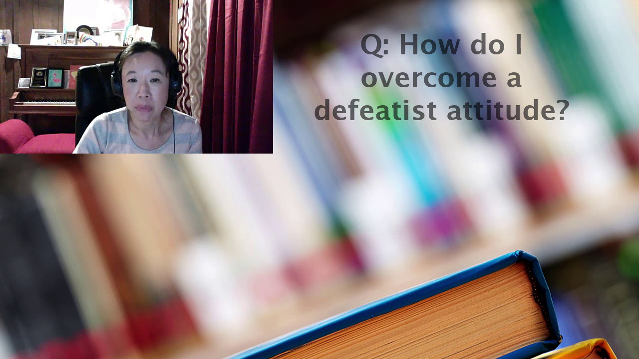 Ask the Professor: How Do I Overcome a Defeatist Attitude - YouTube