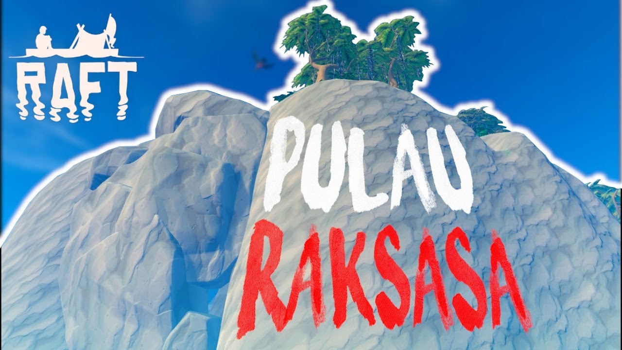 RAFT INDONESIA - MENCARI HEWAN PELIHARAAN, KETEMU PULAU RAKSASA #13 ...
