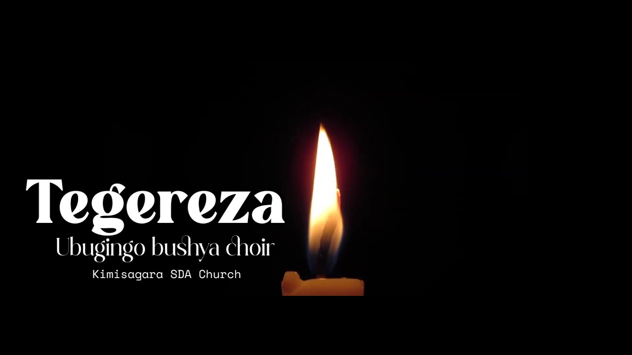 TEGEREZA By UBUGINGO BUSHYA CHOIR , Kimisagara SDA [ Official Video ...