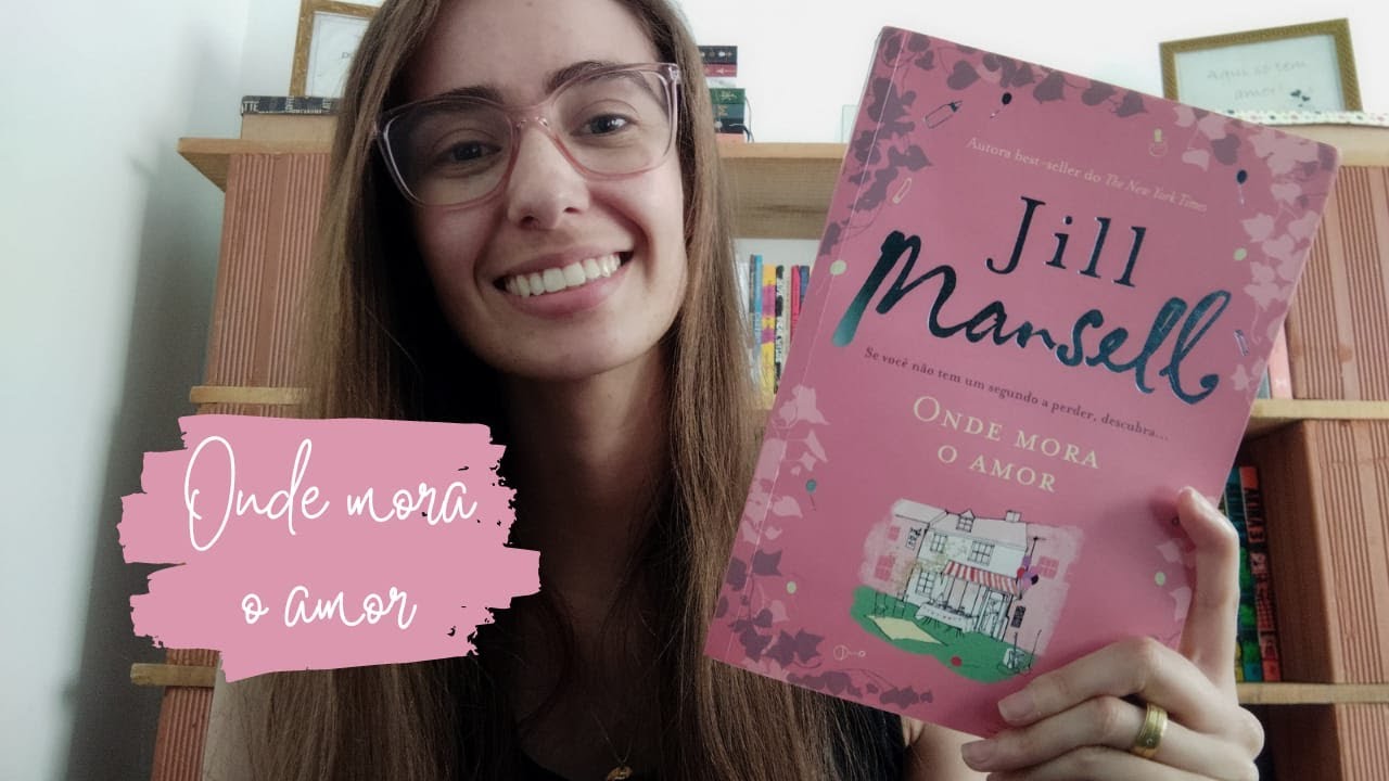 Onde mora o amor (Jill Mansell) | Sara Oliveira - YouTube