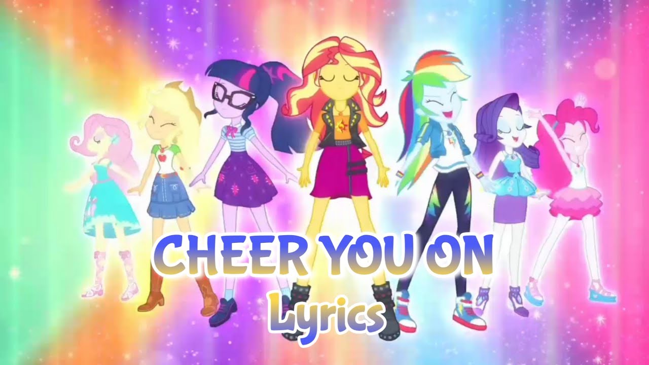 MLP: Equestria Girls - 'Cheer You On' Lyrics - YouTube