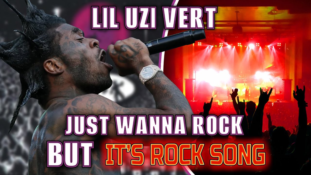 Lil Uzi Vert - Just Wanna Rock but its ROCK SONG (Video) - YouTube