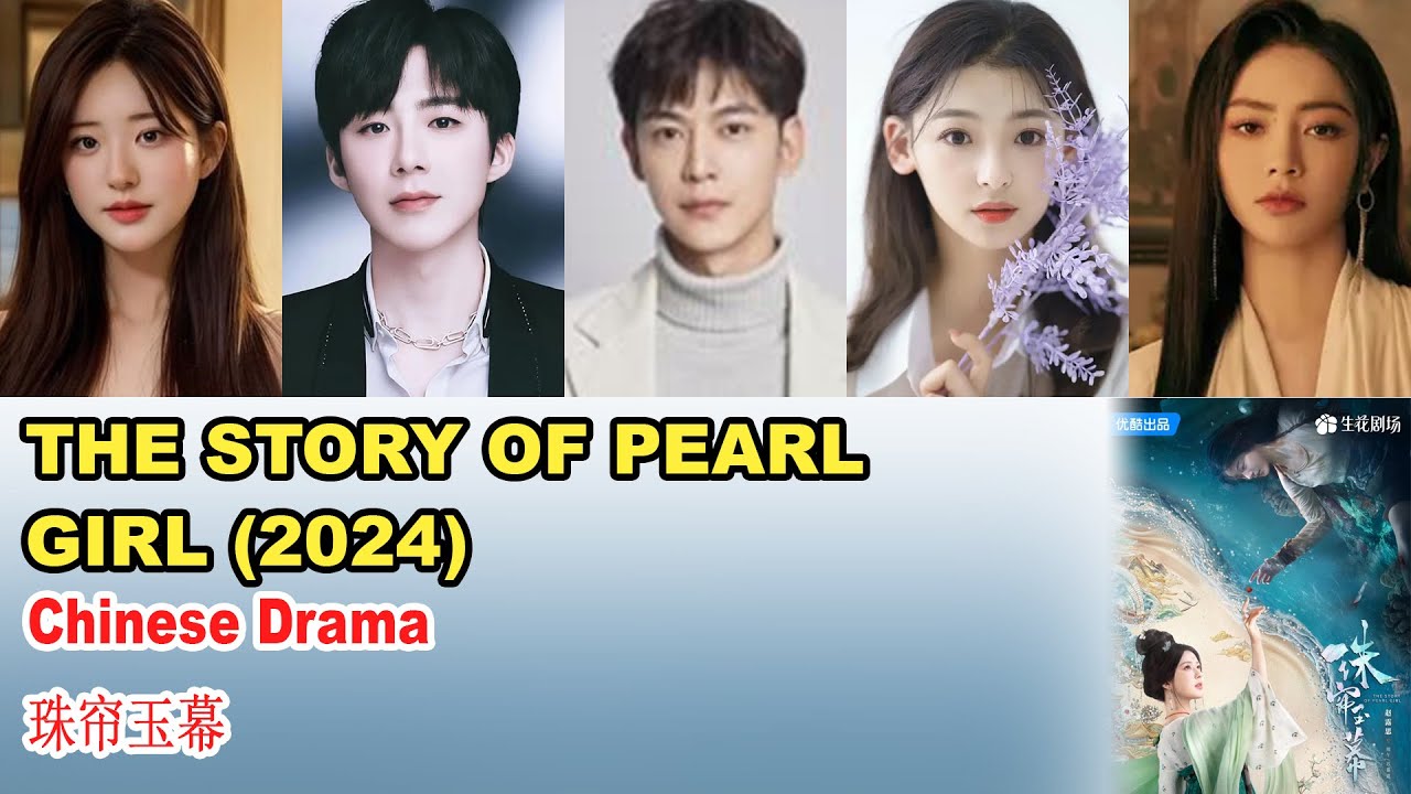 The Story of Pearl Girl 2024 | The Story of Pearl Girl Cast | 珠帘玉幕 ...