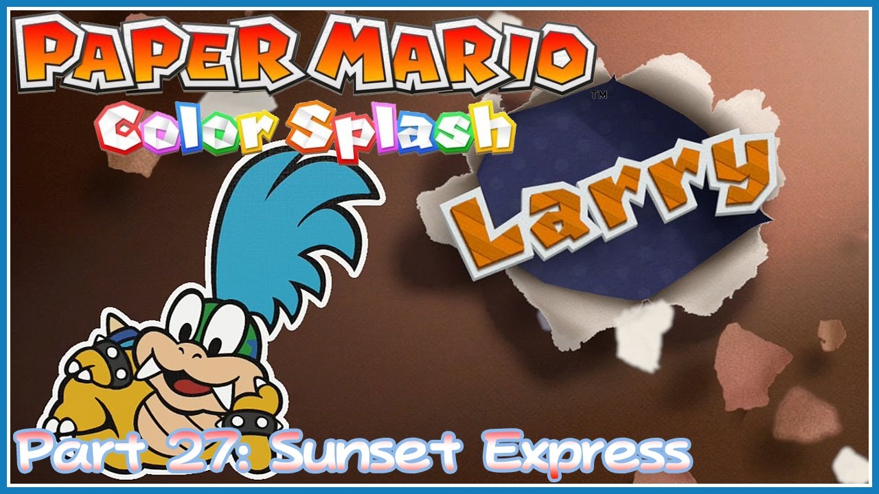 Paper Mario Color Splash - Part 27: Sunset Express - YouTube