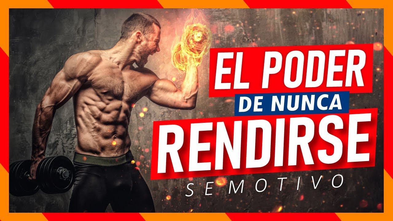 LA IMPORTANCIA de NO RENDIRSE JAMAS 💥 NUNCA te RINDAS MOTIVACION COMO ...