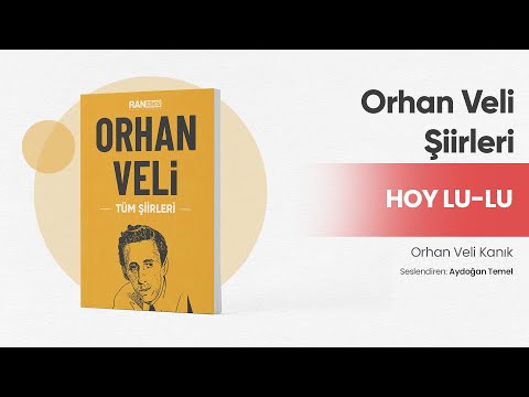 ORHAN VELİ ŞİİRLERİ - HOY LU-LU - AYDOĞAN TEMEL'İN SESİNDEN | Özet Kitap
