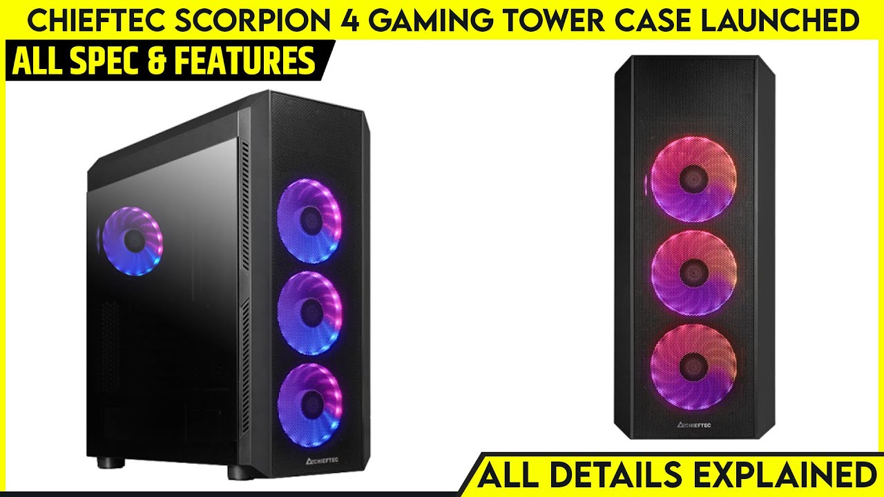 CHIEFTEC Scorpion 4 Gaming Tower Case Launched - Explained All Spec ...
