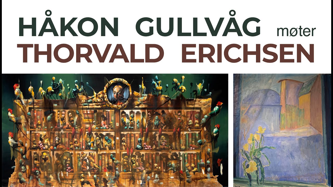 Håkon Gullvåg møter Thorvald Erichsen | 5. april - 4. mai 2025 ...