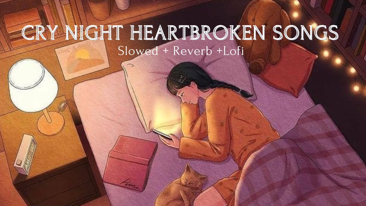 Cry Night Heartboken Hindi Lofi (Slowed X Reverb) Viral Lo-Fi Music Mix ...
