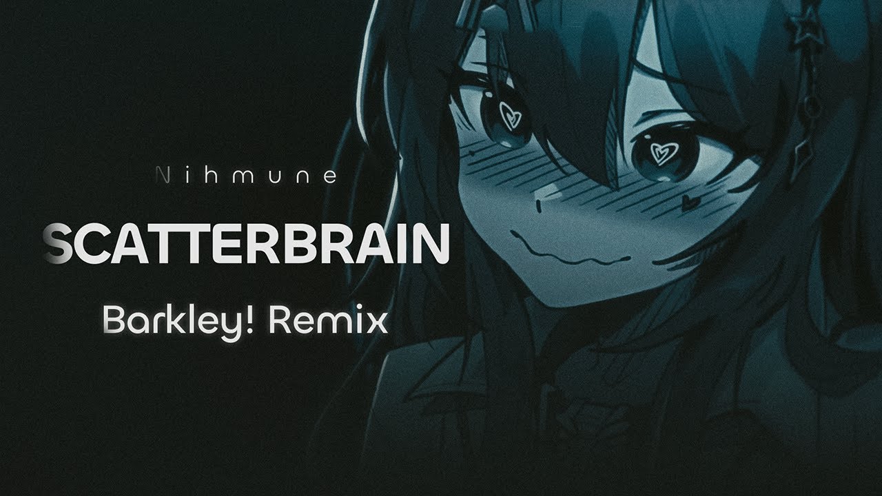 Nihmune - Scatterbrain (Barkley! Remix) - YouTube Music