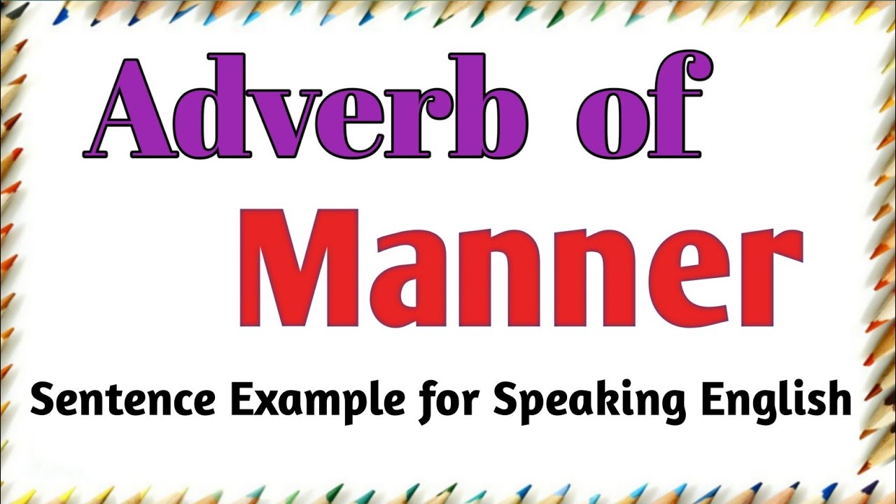 Adverb of Manner with sentence examples in English | You must have to ...