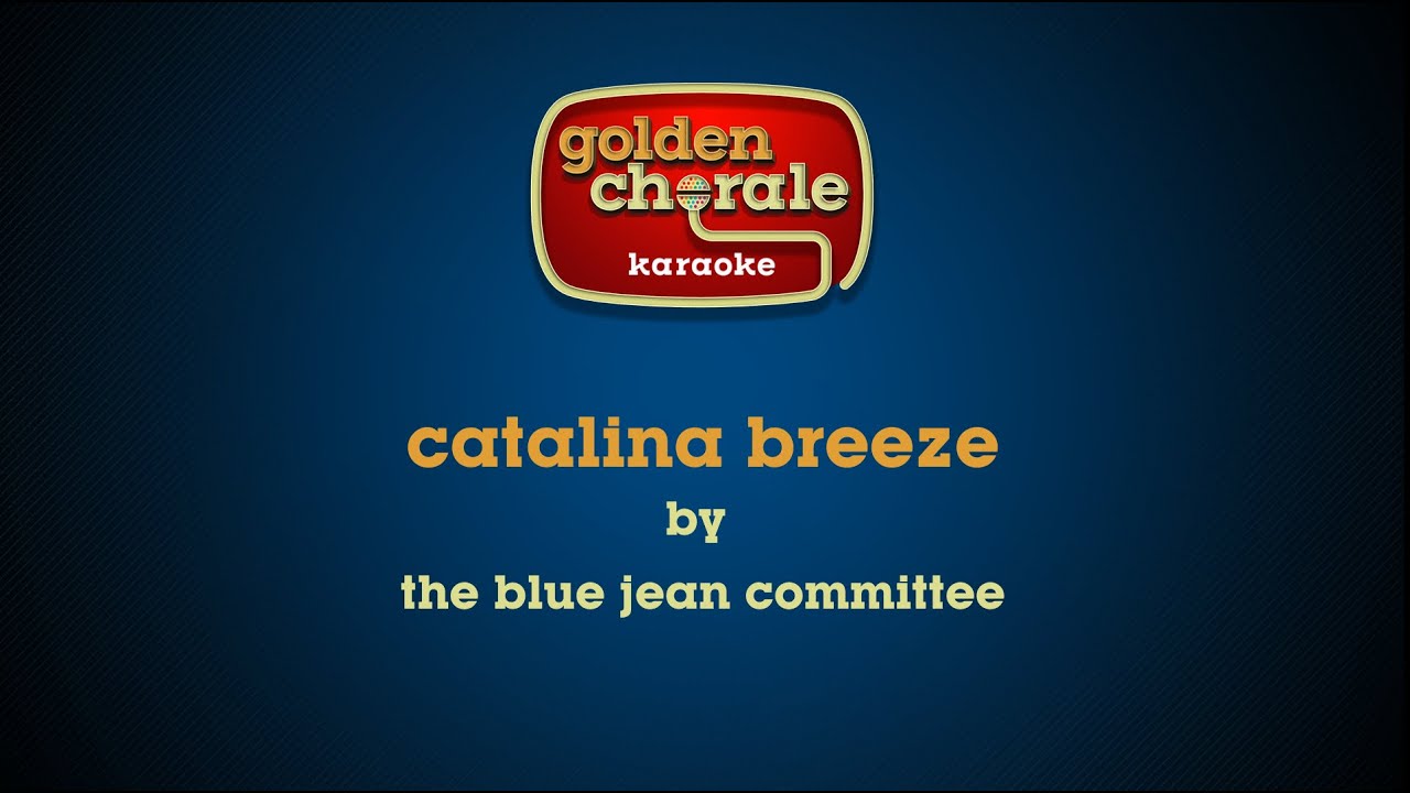 the blue jean committee - catalina breeze (karaoke) - YouTube