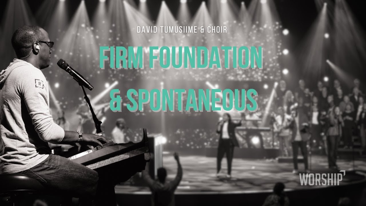 Firm Foundation & Spontaneous (feat. David Tumusiime & ResLife Choir ...