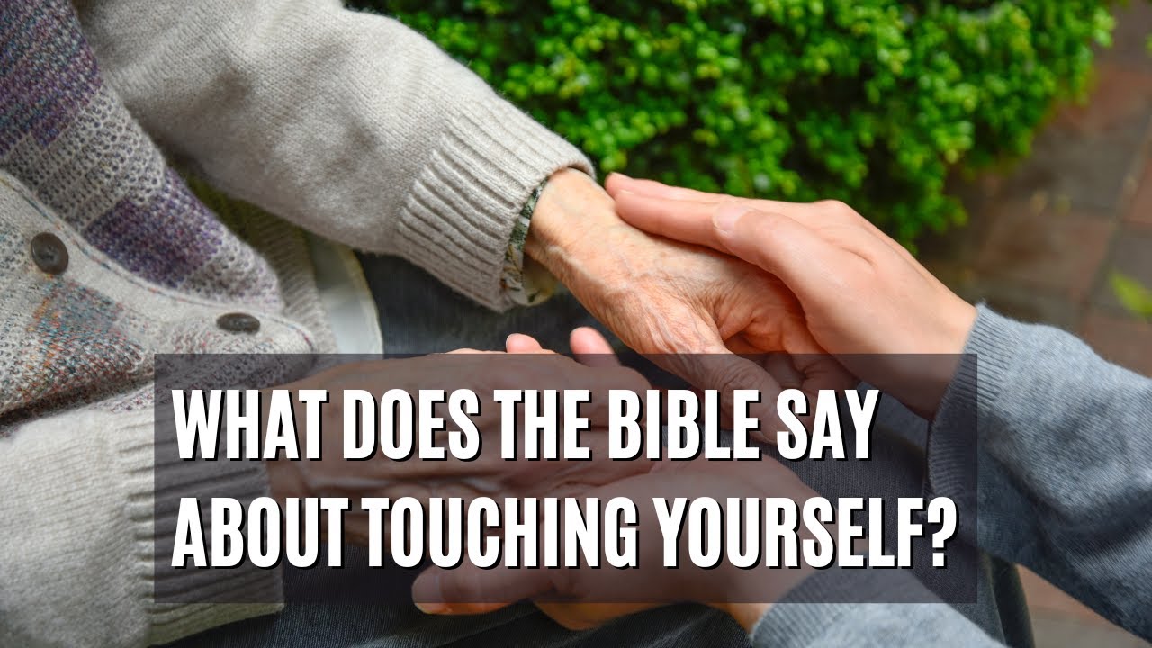 what does the bible say about touching yourself - YouTube