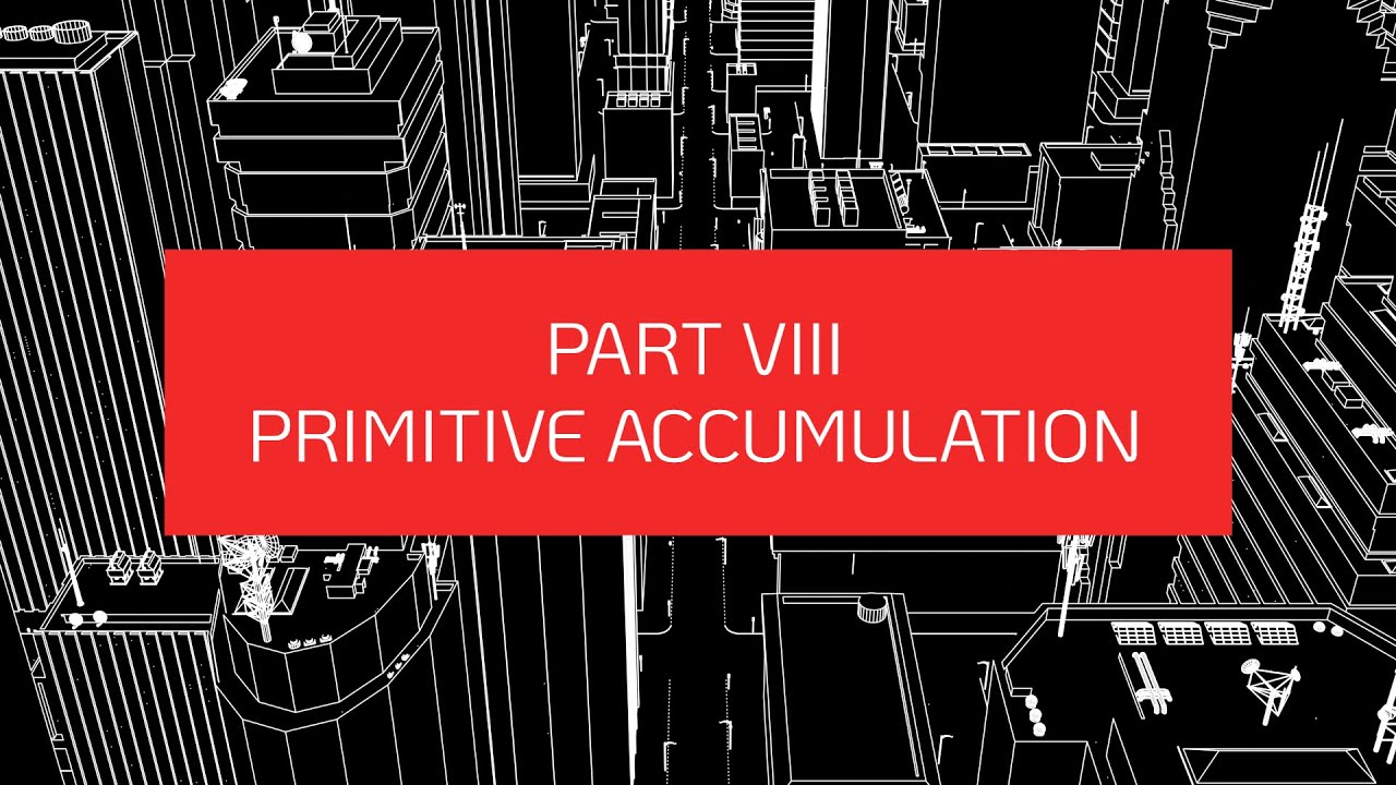 Read Along: Capital By Karl Marx Part VIII - Primitive Accumulation ...