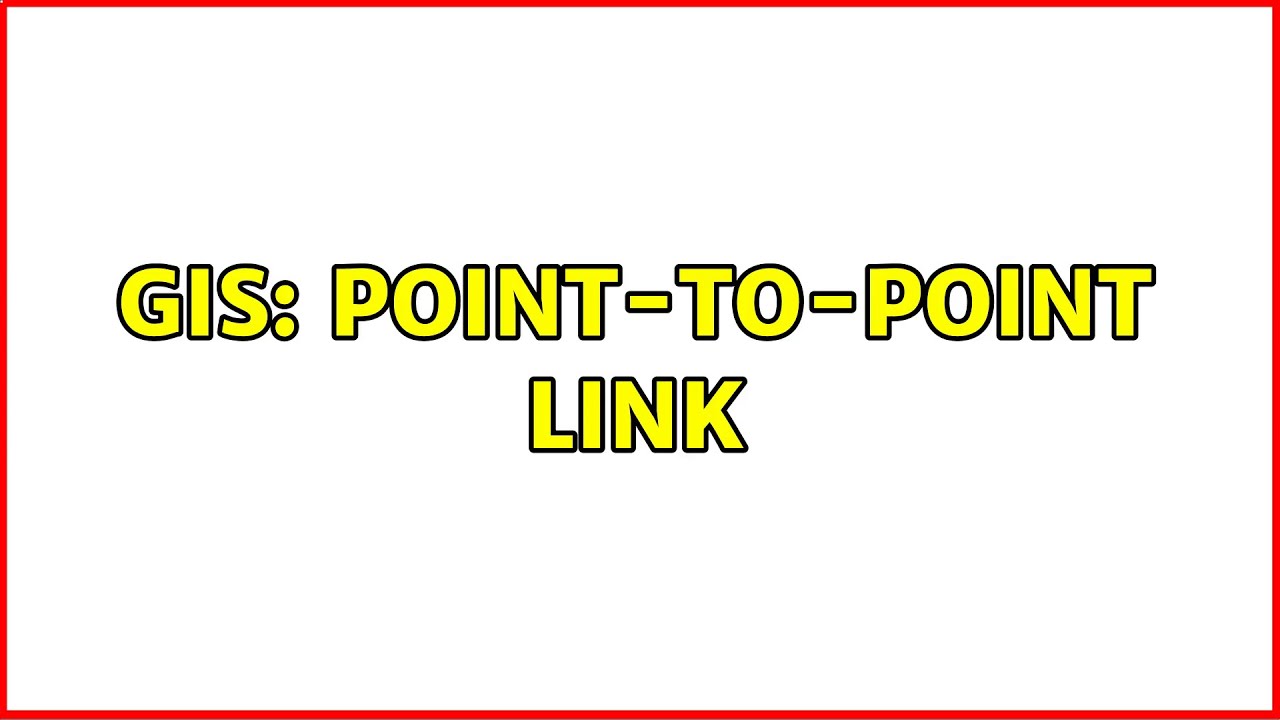 GIS: Point-to-point Link - YouTube