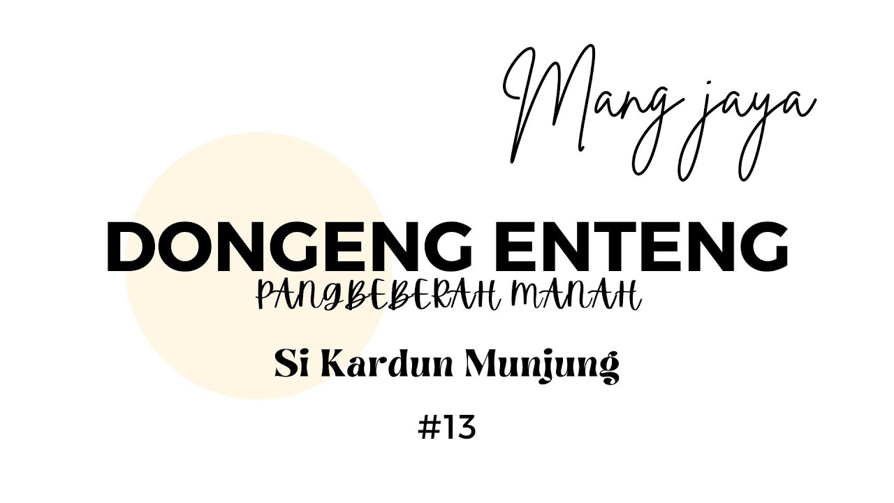 Bagian 13, SI KARDUN MUNJUNG, Dongeng Enteng Mang Jaya, Carita Sunda ...