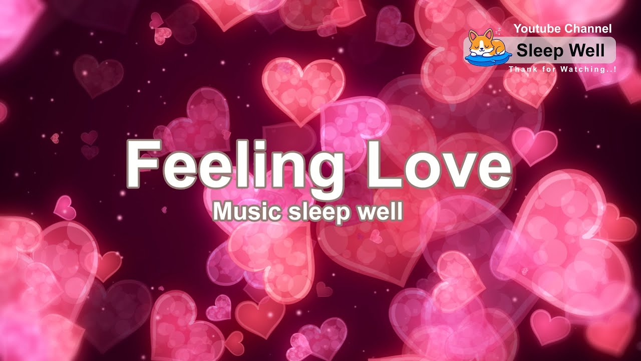 Sleep Music - Love Feeling , Sweet Dream, Good dream | Sleep Well - YouTube