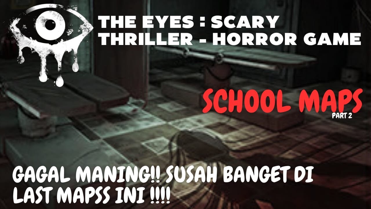 GAGAL JADI LAST PART DI SCHOOL MAPS THE EYES GAME !!! | EYE : SCARY ...