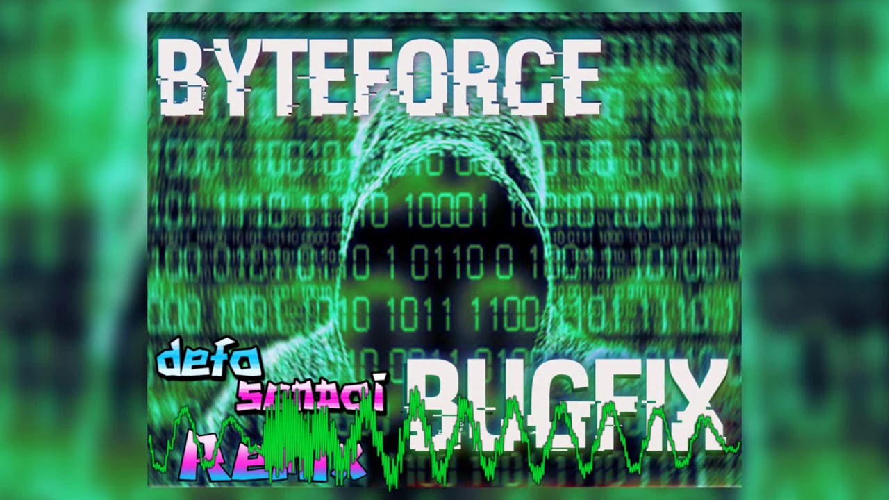 Byteforce-Bugfix(defasenpai Remix) - YouTube