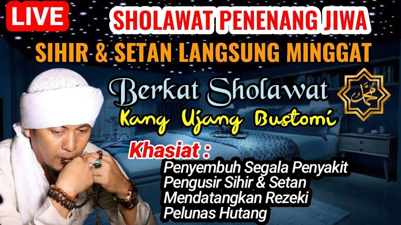 SEMBUHKAN SAKITMU DENGAN SHOLAWAT USTADZ UJANG BUSTOMI, SHOLAWAT ...