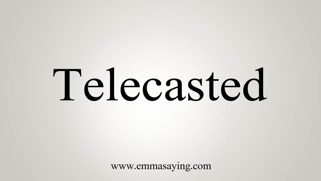 How To Say Telecasted - YouTube